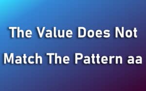 The Value Does Not Match The Pattern aa – Information For Purpose! Be ...