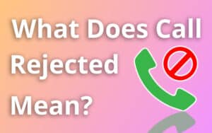 What Does Call Rejected Mean? – Information For Purpose! Be creative ...