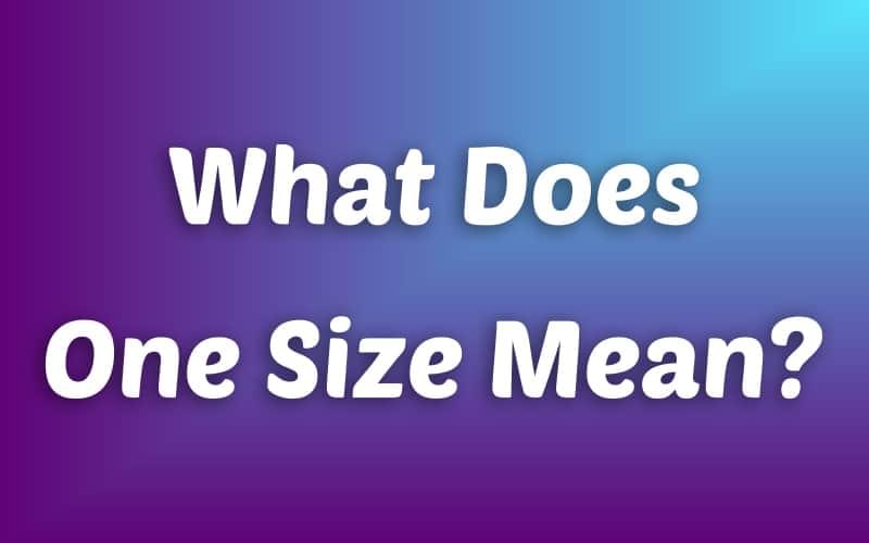 What Does One Size Mean? – Information For Purpose! Be creative with ...